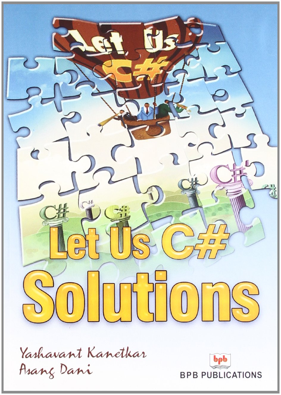 Let Us C Solutions [Dec 01, 2010] Kanetkar, Yashavant P.: Yashwant ...