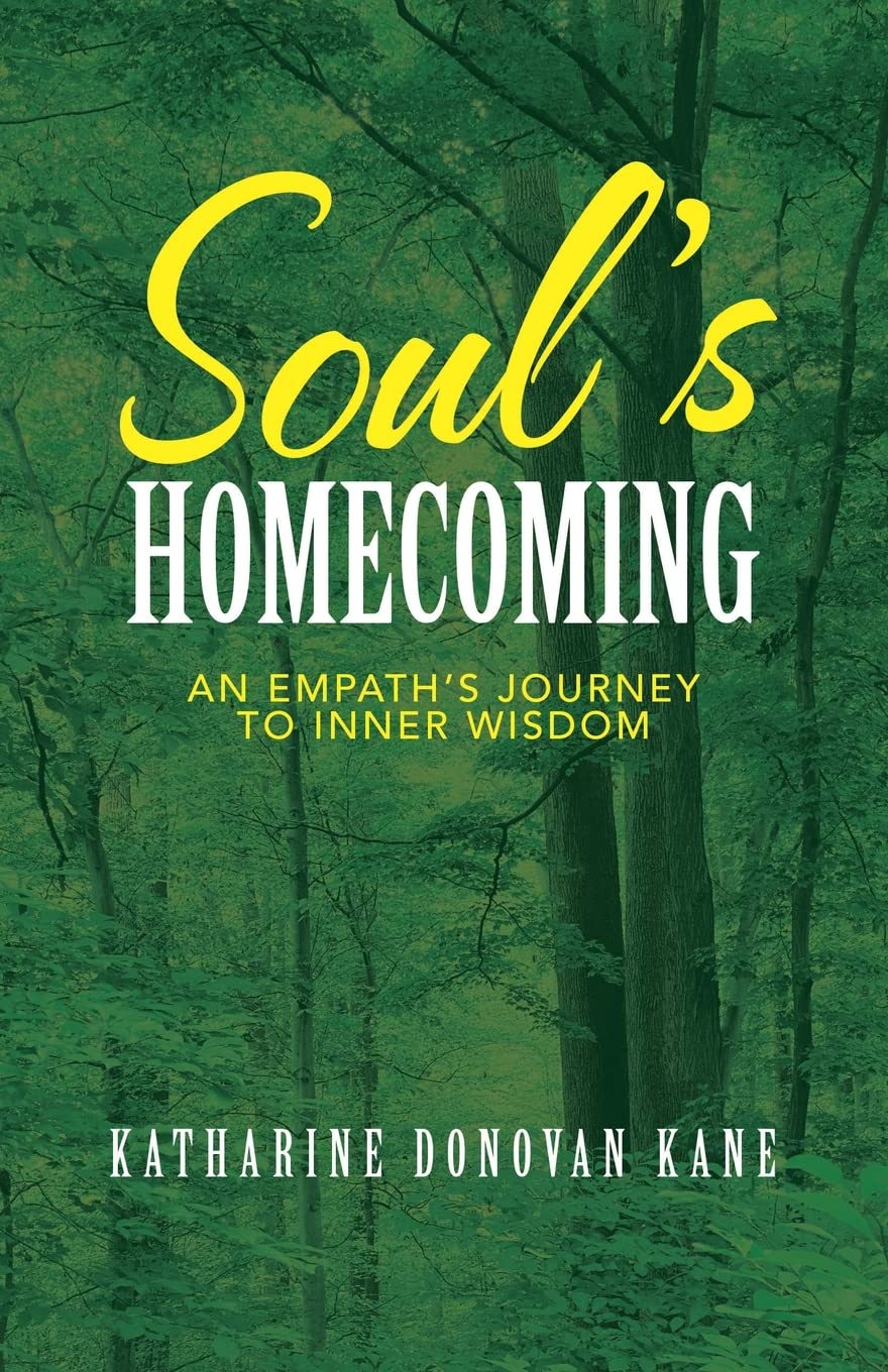 Soul’s Homecoming: An Empath’s Journey to Inner Wisdom: Kane, Katharine ...