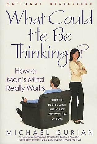What Could He Be Thinking?: How a Man's Mind Really Works: Gurian ...