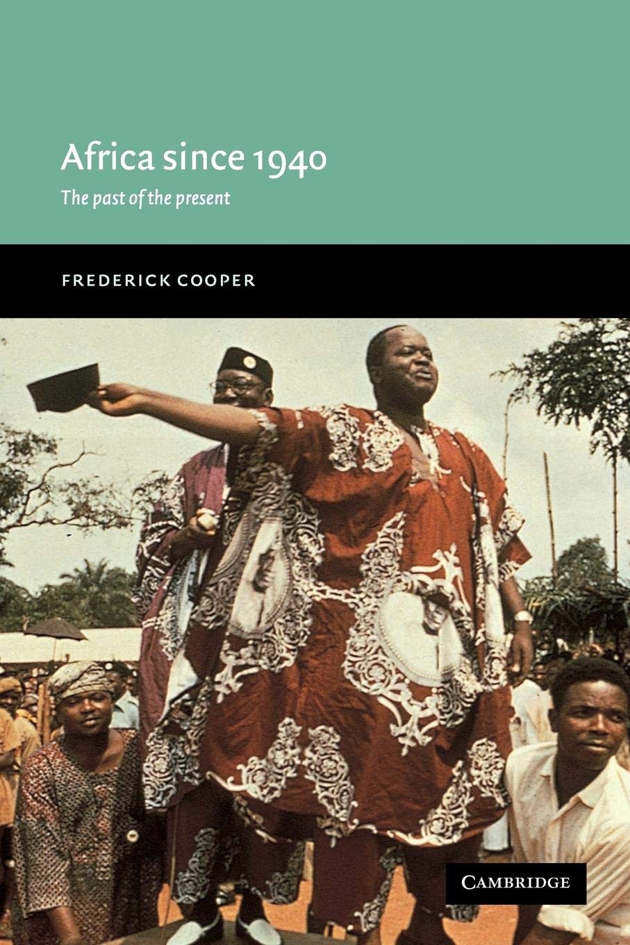 Africa since 1940: The Past of the Present (New Approaches to African ...