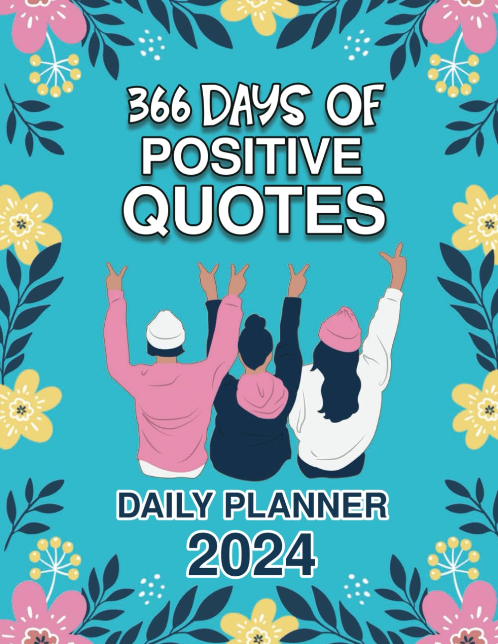 Daily Planner 2024: 366 Days Of Positive Quotes One Page a Day ...