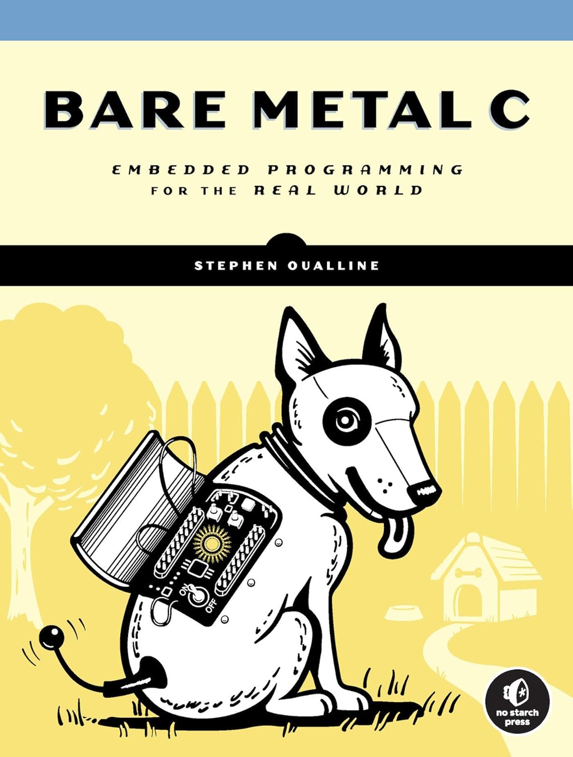 Bare Metal C: Embedded Programming for the Real World: Oualline ...