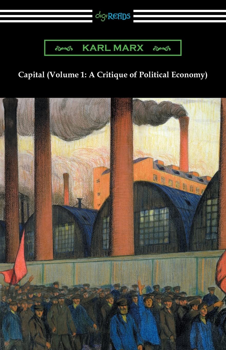 Capital (Volume 1: A Critique of Political Economy): Marx, Karl, Engels ...
