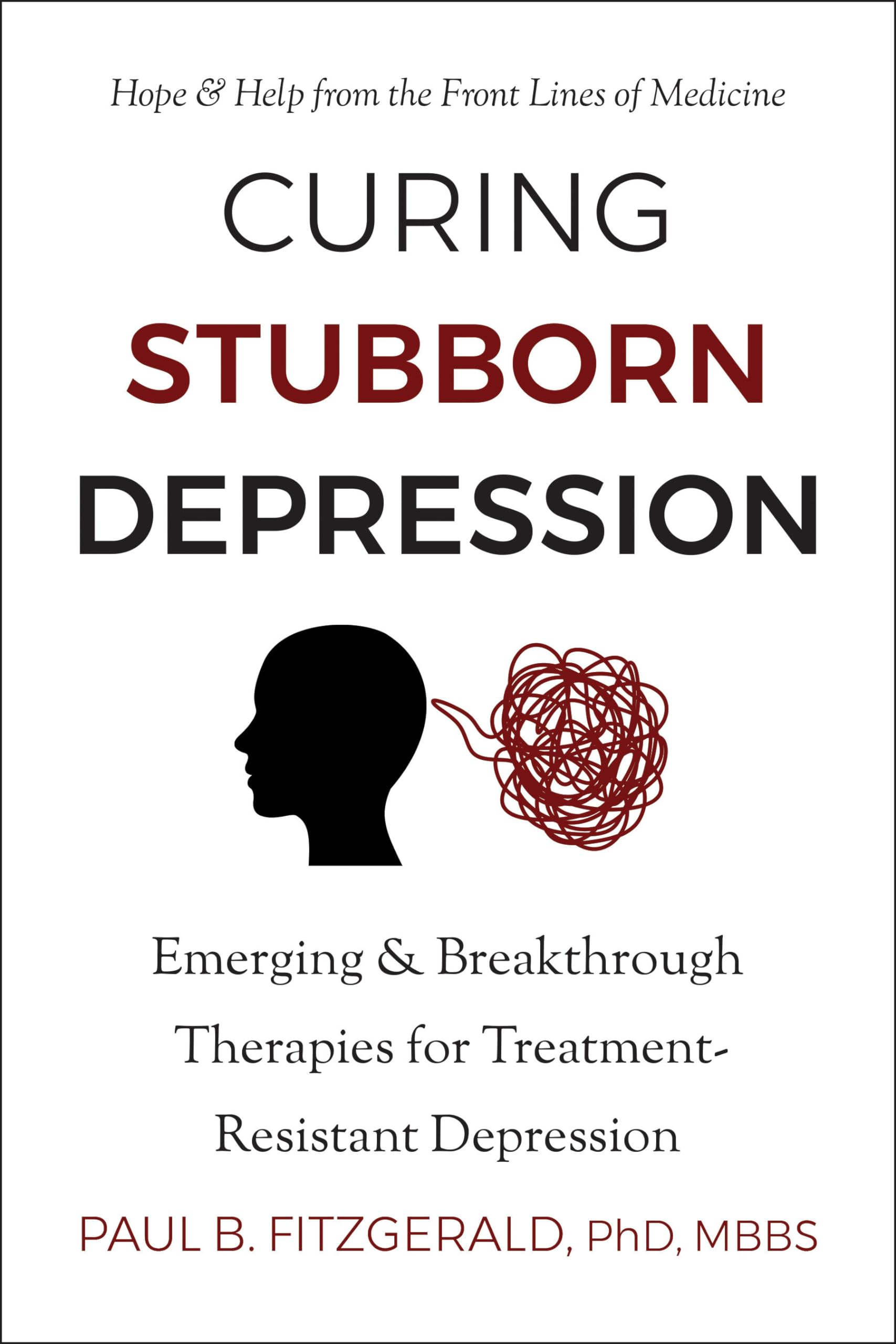 Curing Stubborn Depression: Emerging & Breakthrough Therapies for ...