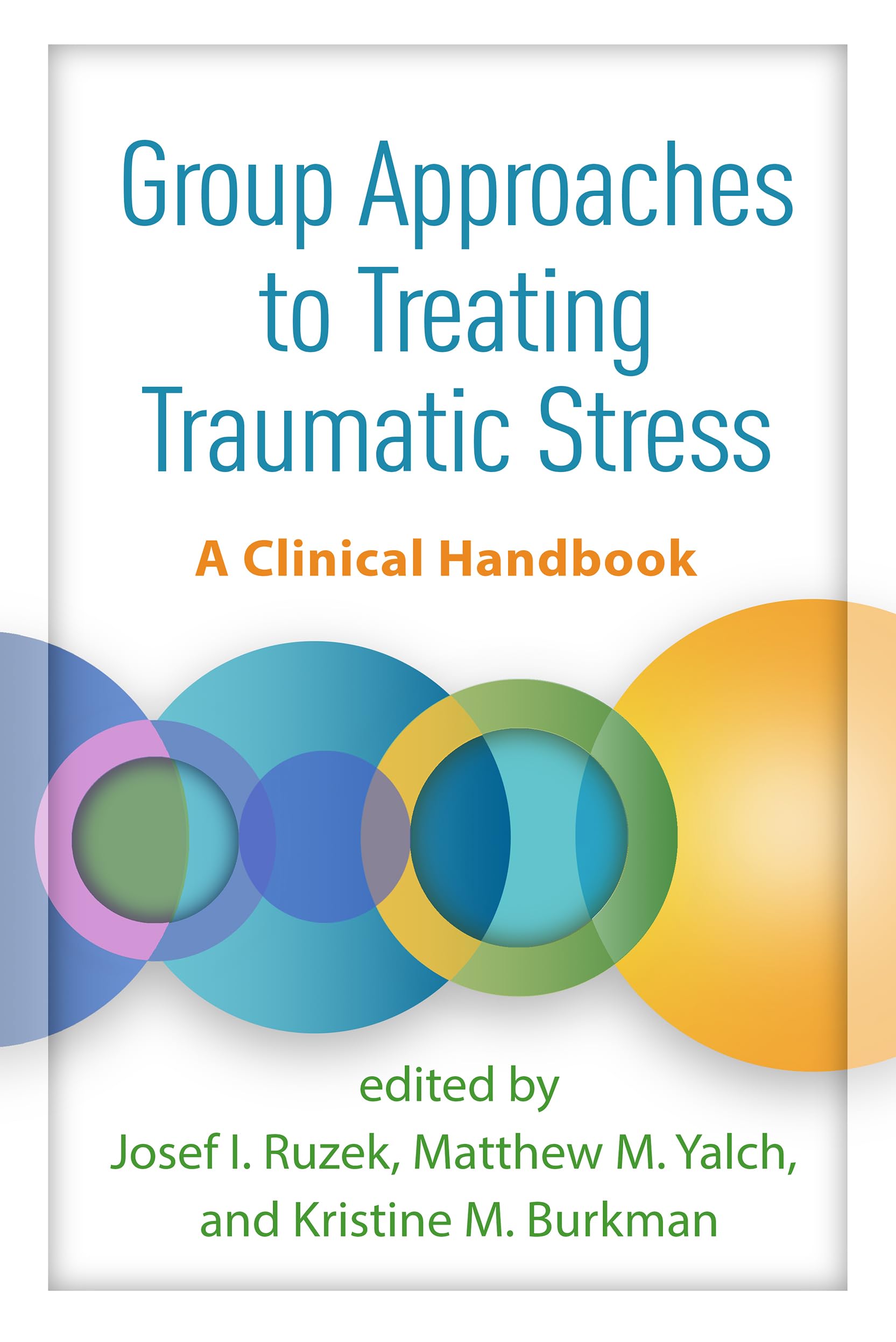 Group Approaches to Treating Traumatic Stress: A Clinical Handbook ...