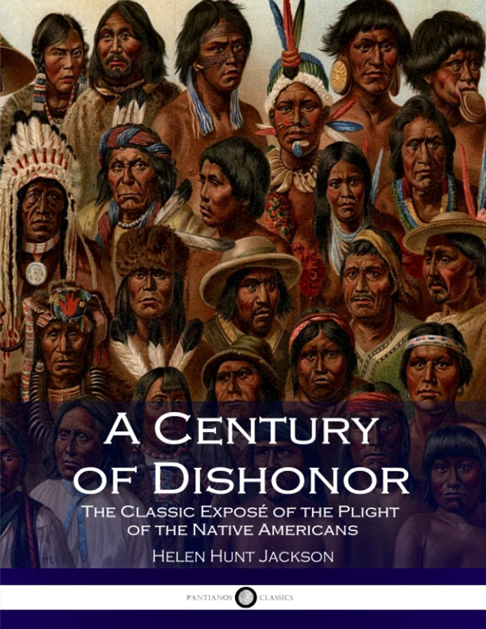 A Century of Dishonor: The Classic Exposé of the Plight of the Native ...