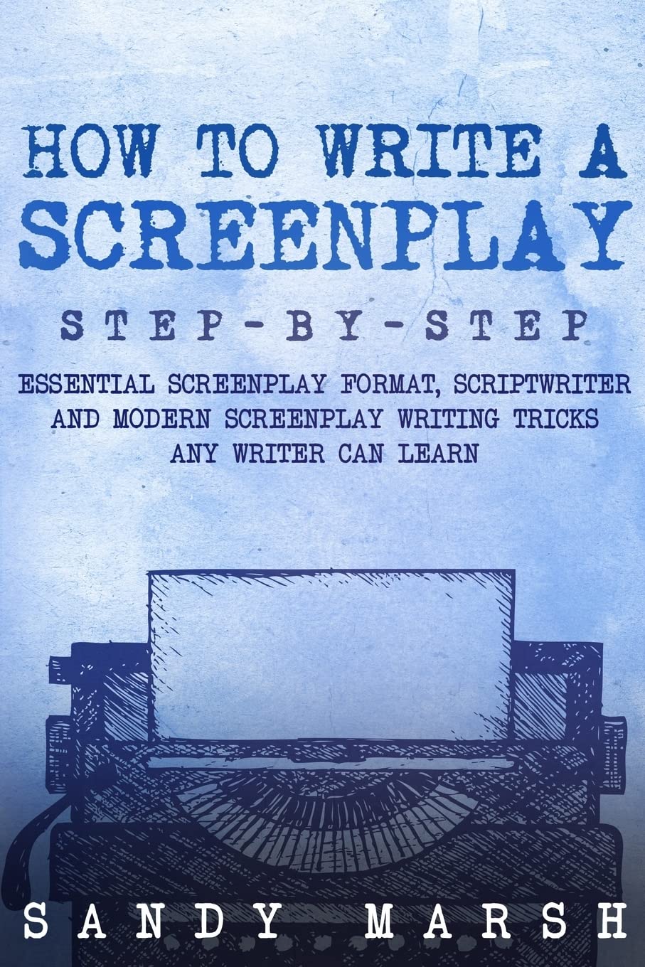 How to Write a Screenplay: Step-by-Step | Essential Screenplay Format ...