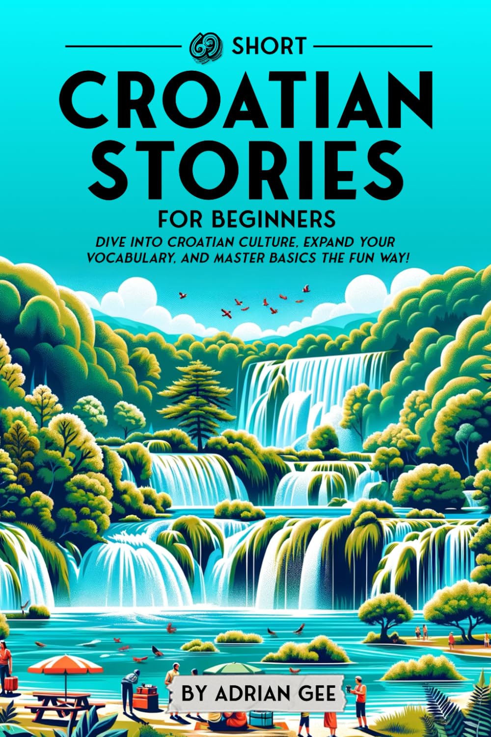 69 Short Croatian Stories for Beginners: Dive Into Croatian Culture ...