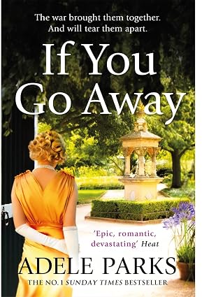 If You Go Away: A sweeping, romantic epic from the bestselling author ...