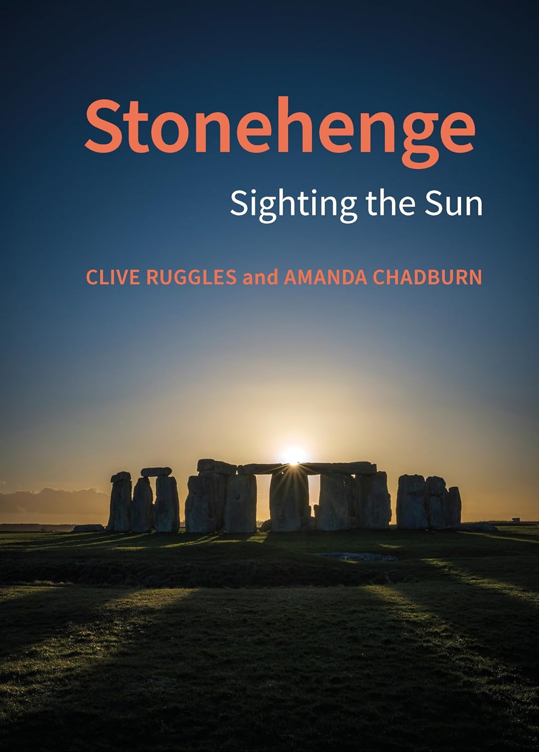 Stonehenge: Sighting the Sun: Ruggles, Clive, Chadburn, Amanda ...