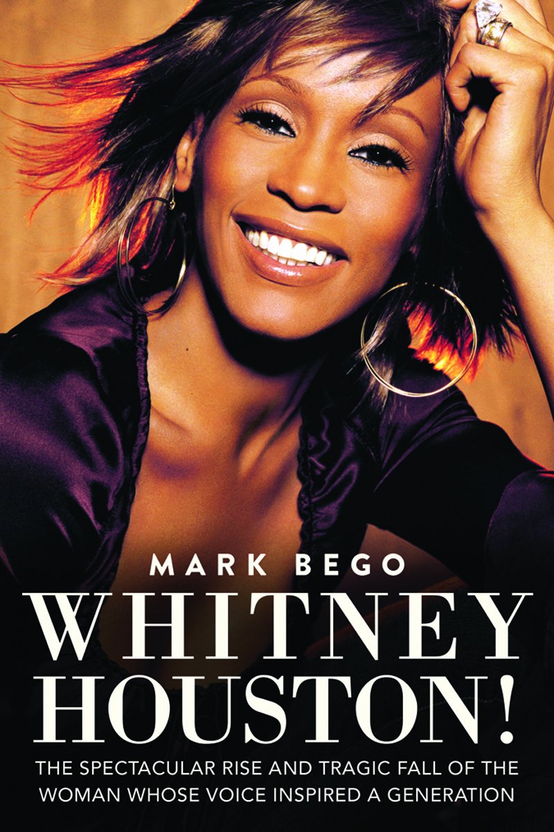 Whitney Houston!: The Spectacular Rise and Tragic Fall of the Woman ...