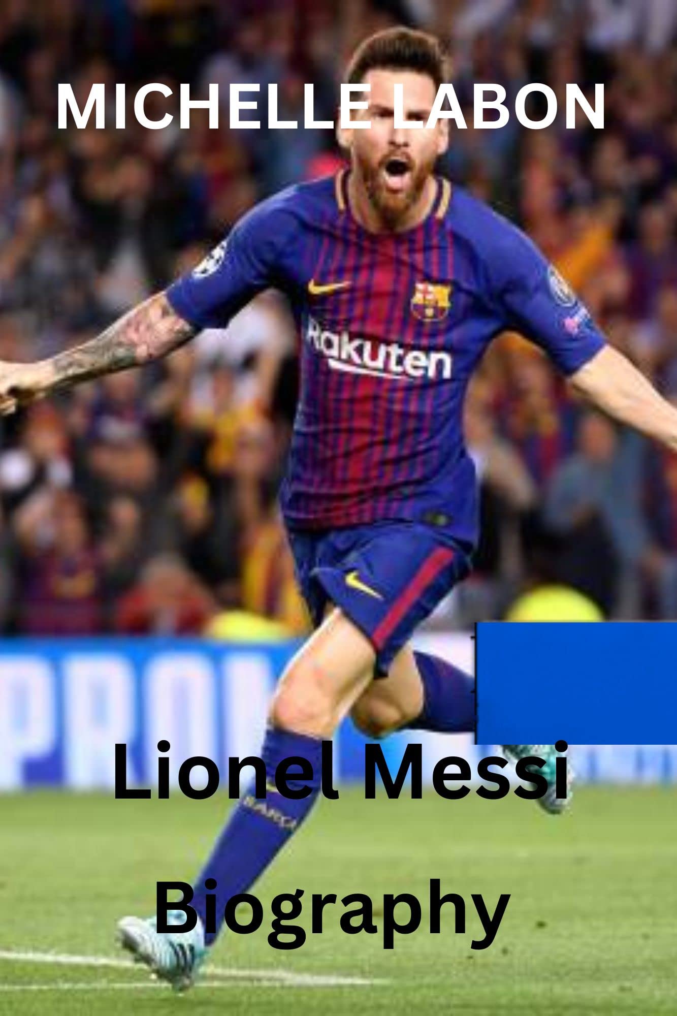 Buy Lionel Messi Book: Biography of Lionel Messi And the world of sport ...