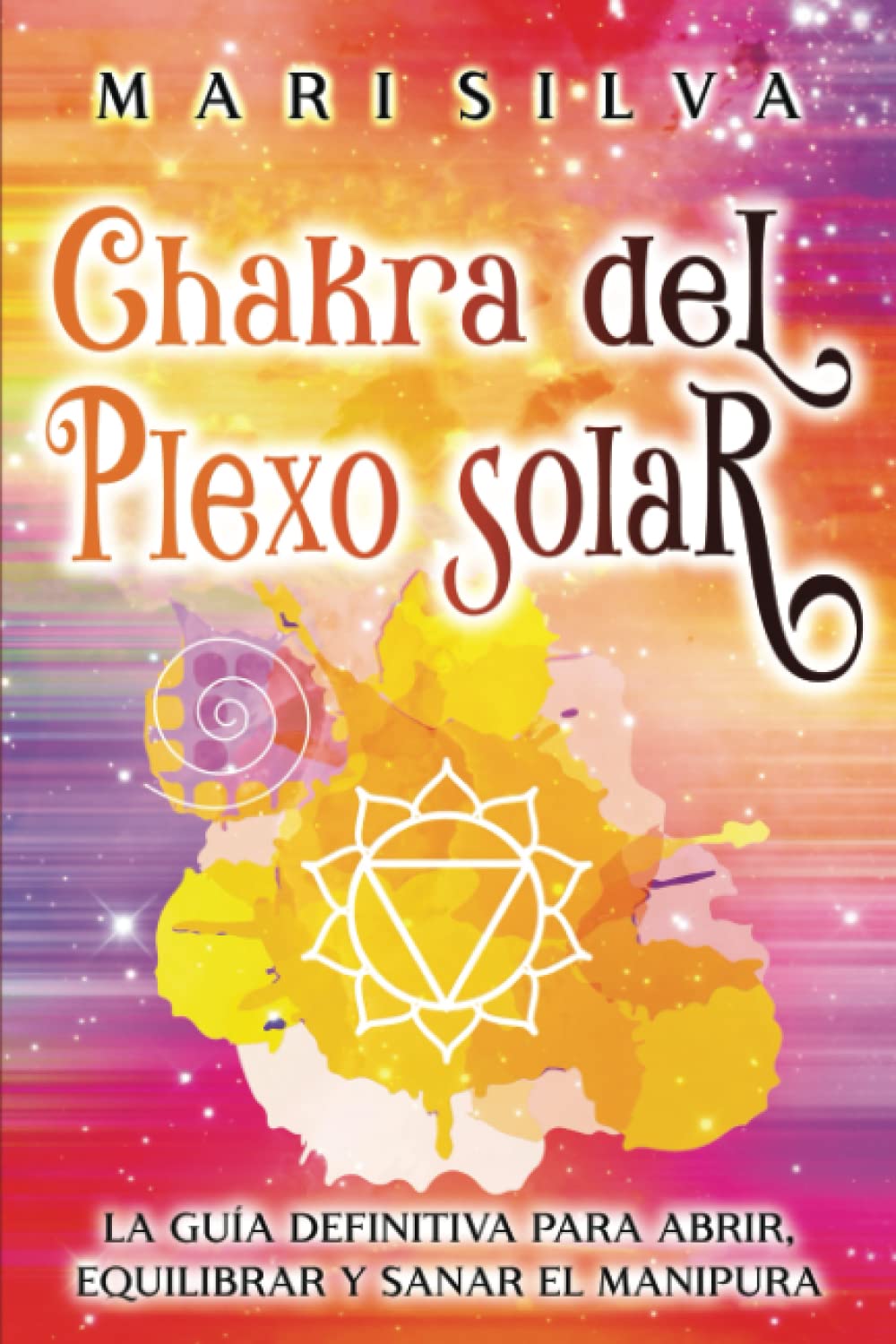 Chakra del plexo solar: La guía definitiva para abrir, equilibrar y ...