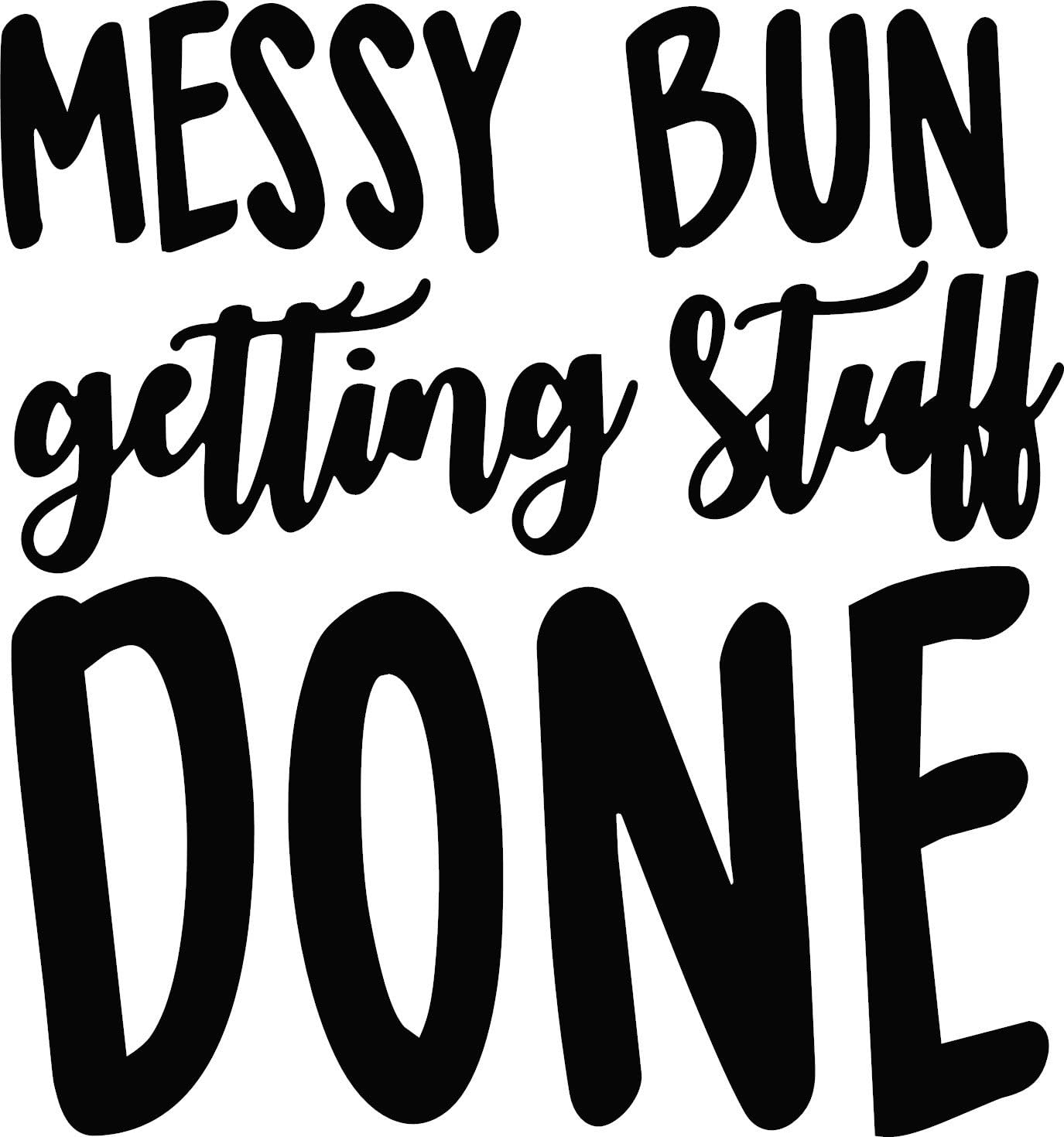 Amazon.com: Messy BUN Getting Stuff Done Vinyl Sticker 5" X 5" : Automotive
