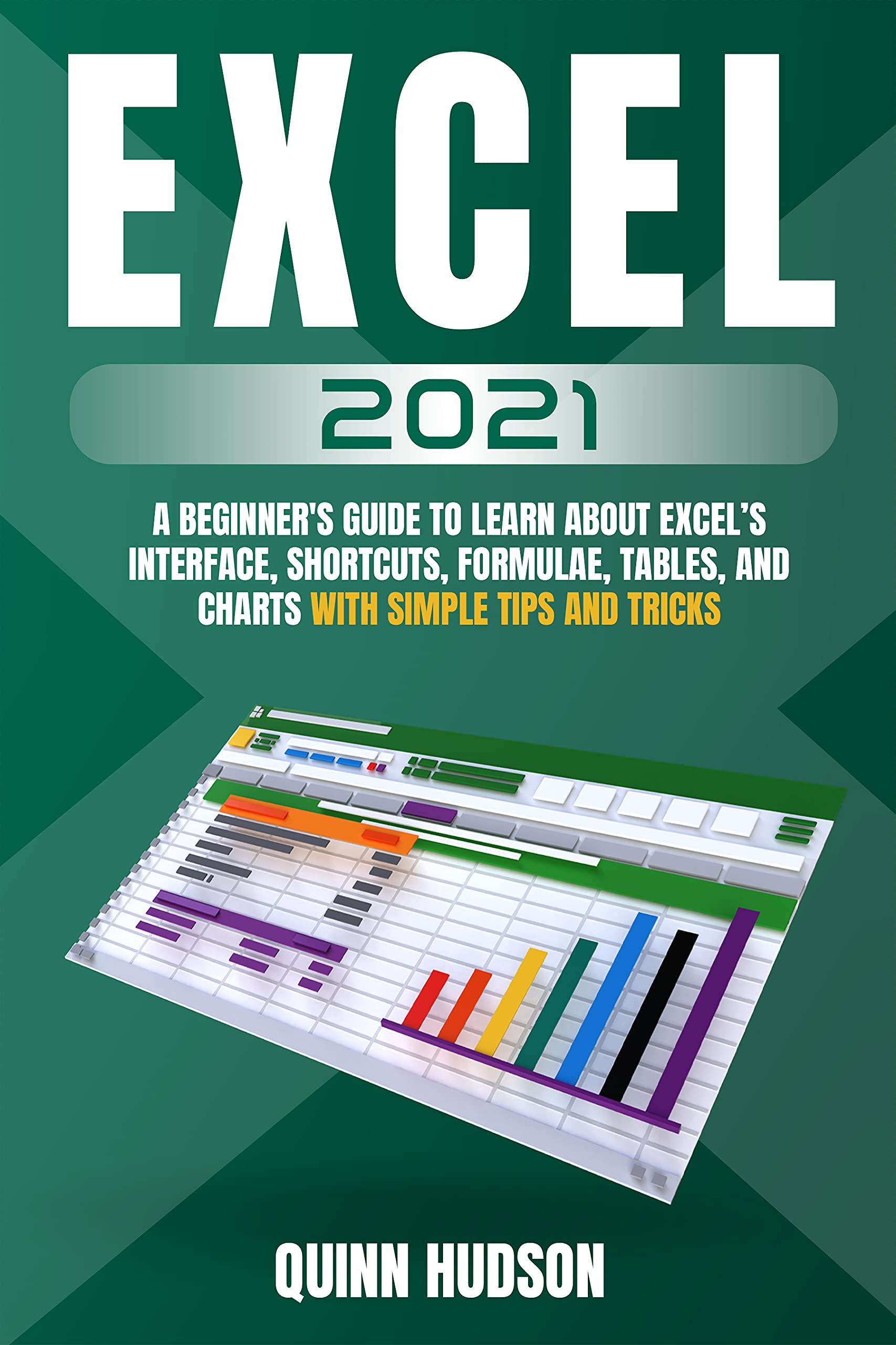 Buy Excel 2021 : A Beginner's Guide To Learn About Excel’s Interface ...
