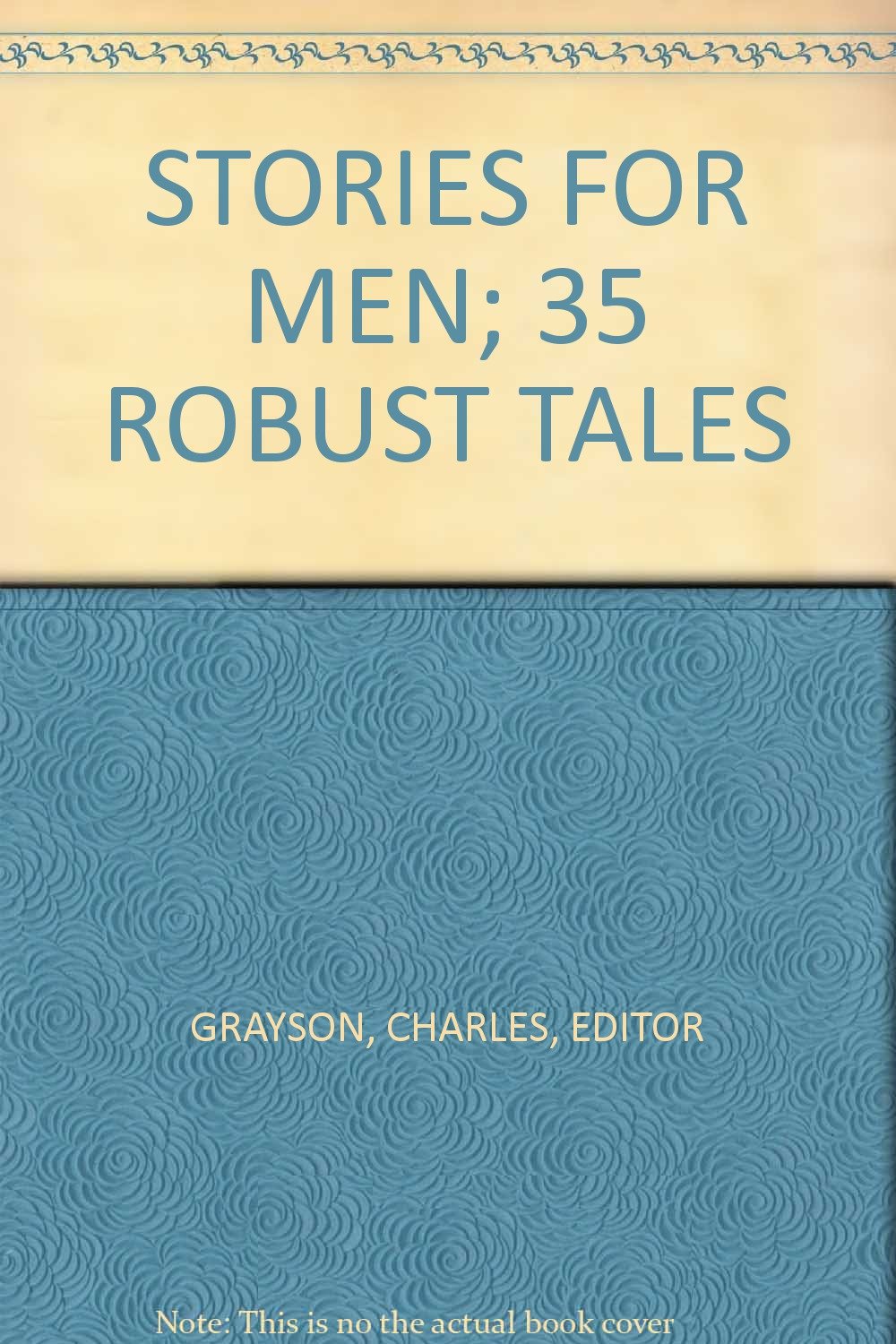 STORIES FOR MEN; 35 ROBUST TALES: Charles Grayson: Amazon.com: Books