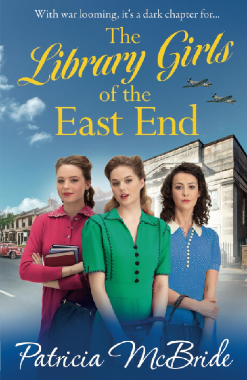 The Library Girls of the East End: The first in a heartfelt wartime ...