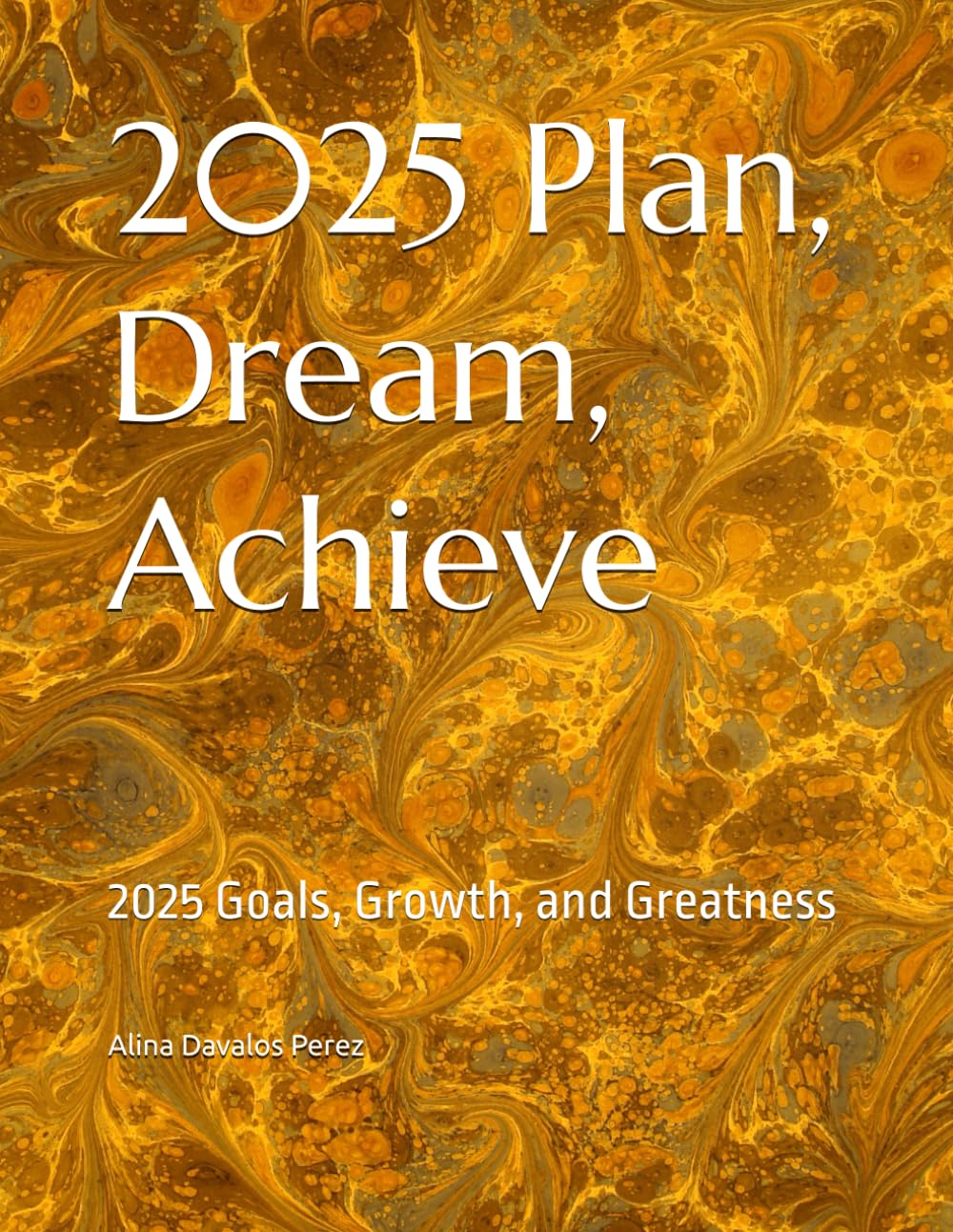 Buy 2025 Plan, Dream, Achieve: 2025 Goals, Growth, and Greatness Online ...