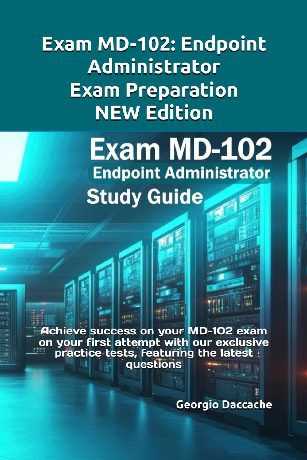 Exam MD-102: Endpoint Administrator Exam Preparation - NEW Edition ...