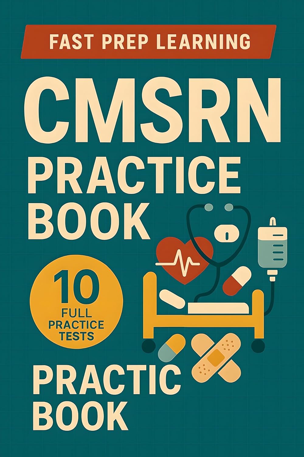 CMSRN Practice book: 10 Full Practice Tests for Complete CMSRN Exam ...