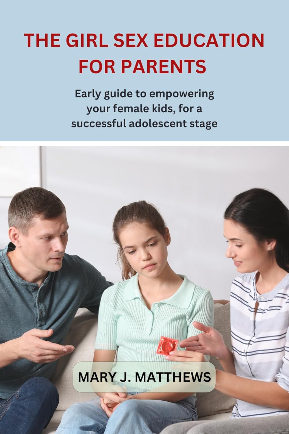 THE GIRL SEX EDUCATION FOR PARENTS: Early guide to empowering your ...