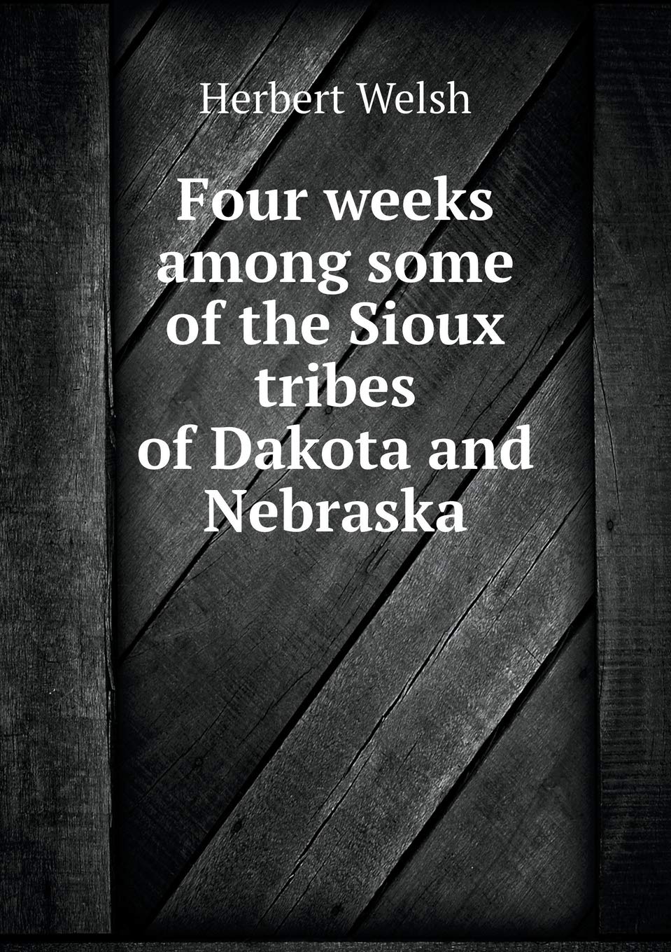 Amazon | Four weeks among some of the Sioux tribes of Dakota and ...