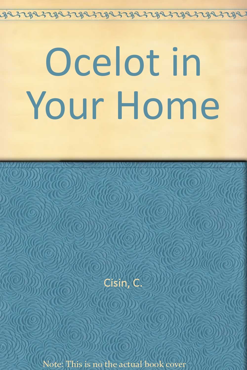Ocelot in Your Home: Catherine Cisin: 9780876661772: Amazon.com: Books