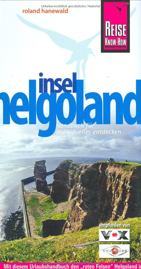 Helgoland. Urlaubshandbuch: Mit diesem Urlaubshandbuch den " roten ...