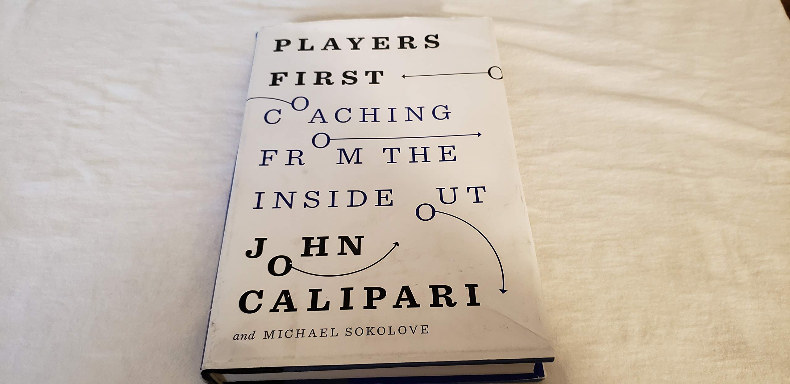 Players First: Coaching from the Inside Out: Calipari, John, Sokolove ...