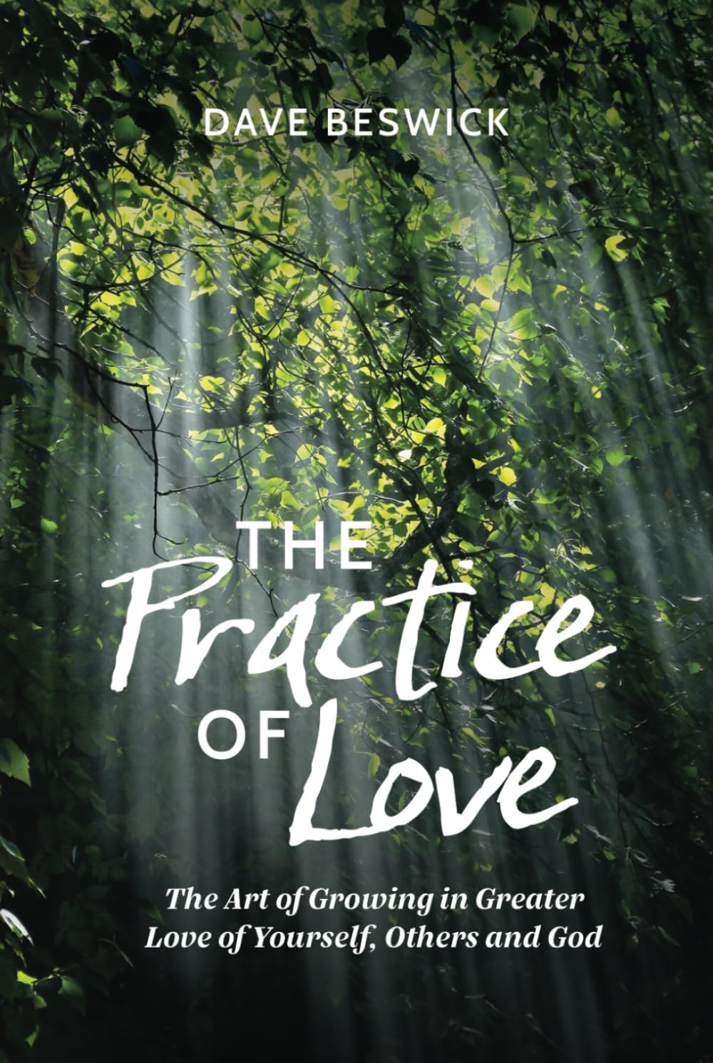 The Practice of Love: The Art of Growing in Greater Love of Yourself ...