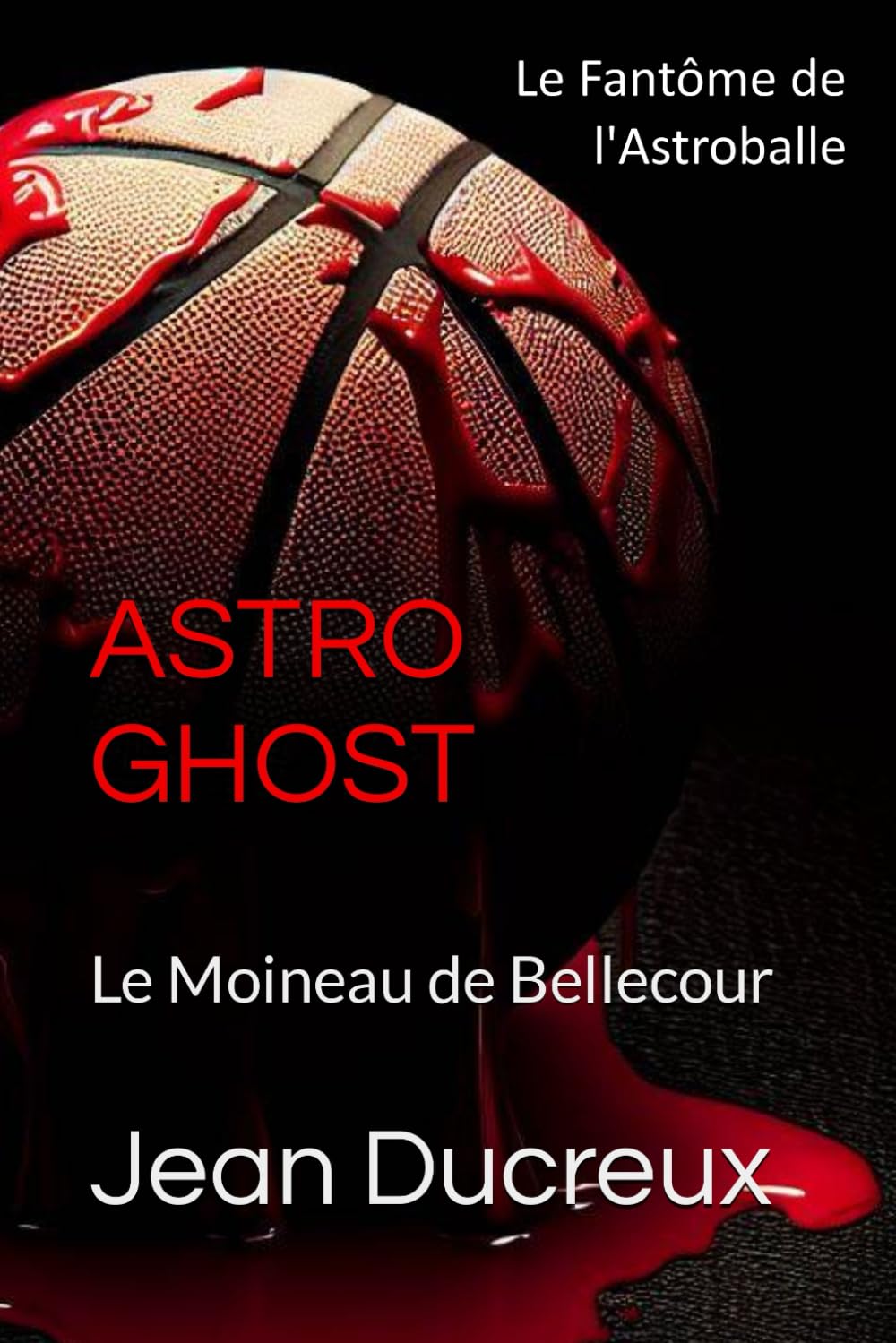 ASTRO GHOST: Le Fantôme de l'Astroballe: 1 (Le Moineau de Bellecour ...