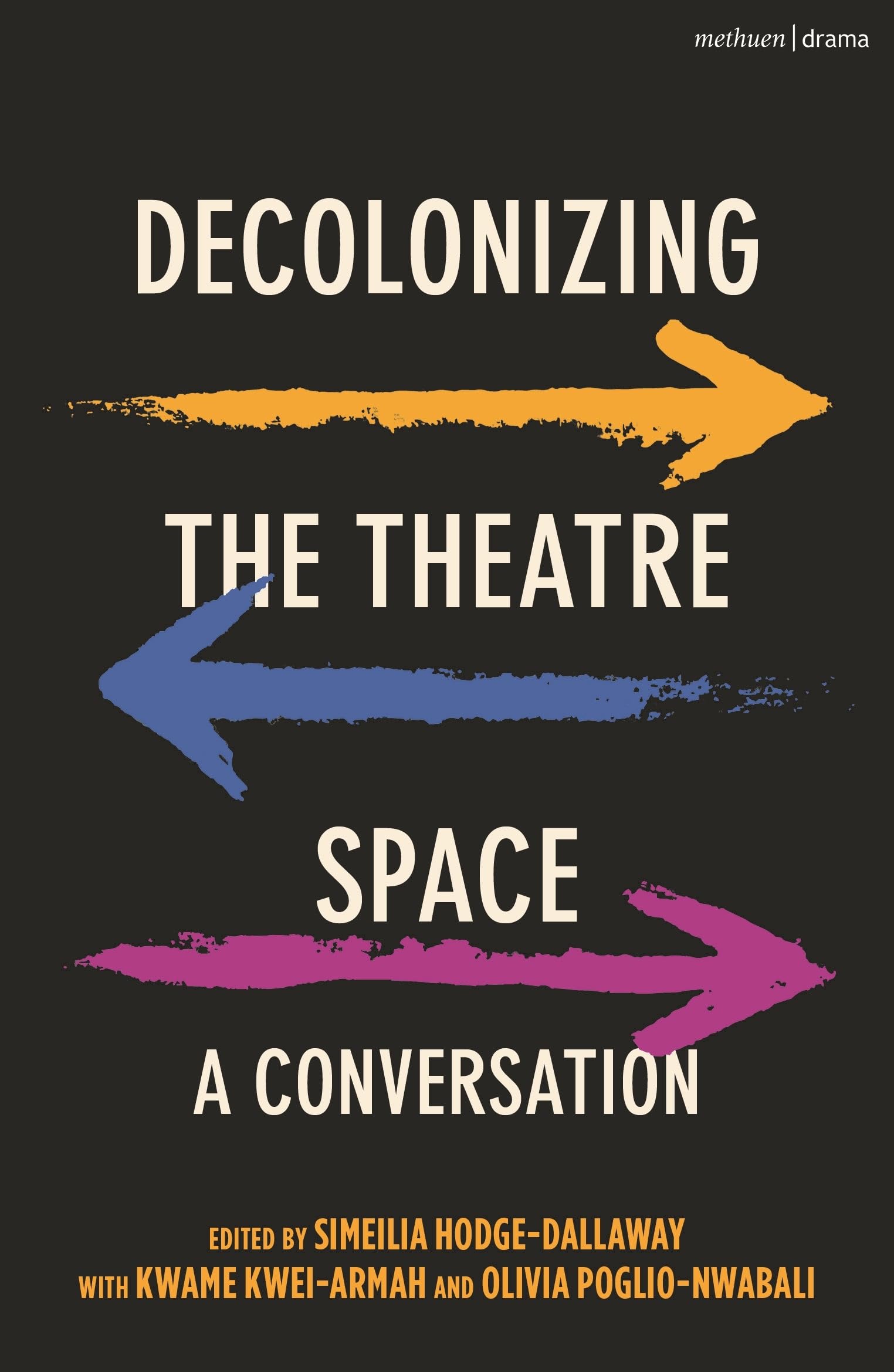 Decolonizing the Theatre Space: A Conversation: Hodge-Dallaway ...