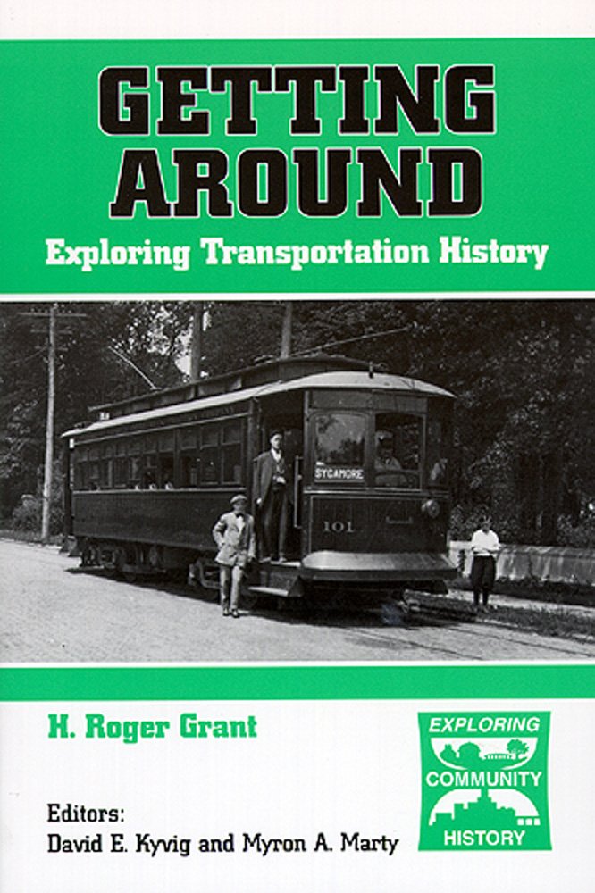 Getting Around: Exploring Transportation History: Grant, H. Roger ...