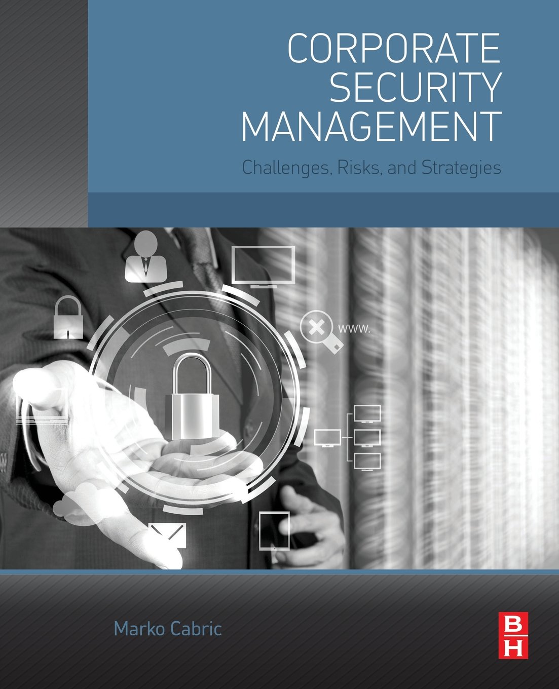 Corporate Security Management: Challenges, Risks, and Strategies ...