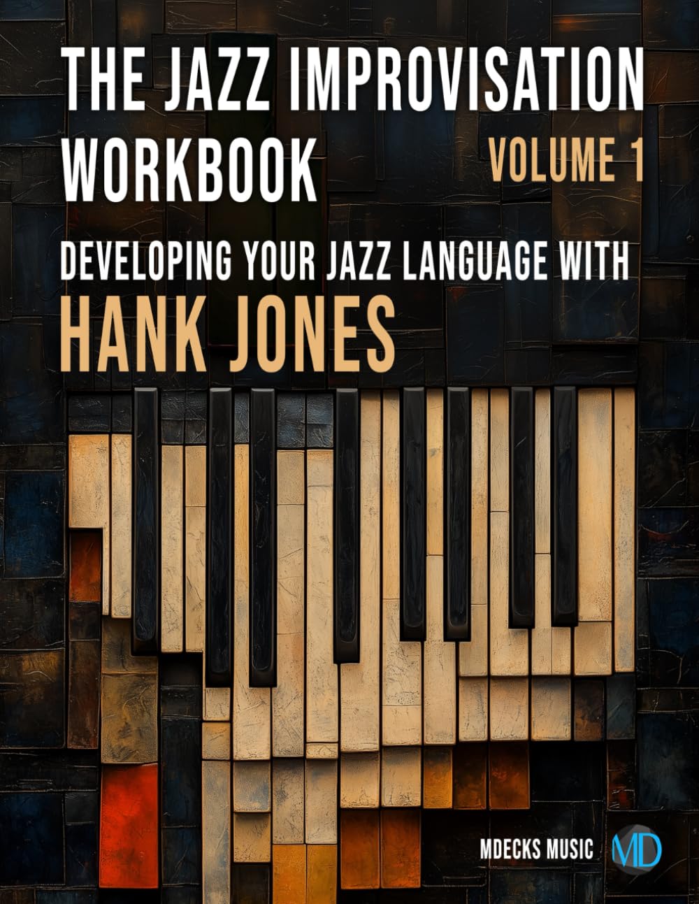 The Jazz Improvisation Workbook Volume 1: Developing Your Jazz Language With Hank Jones: Music ...