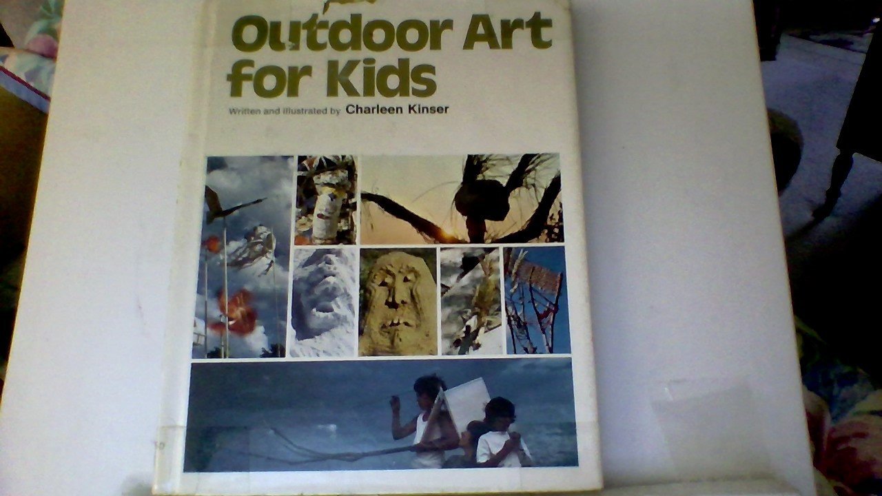 Outdoor art for kids: Kinser, Charleen: 9780695405335: Amazon.com: Books