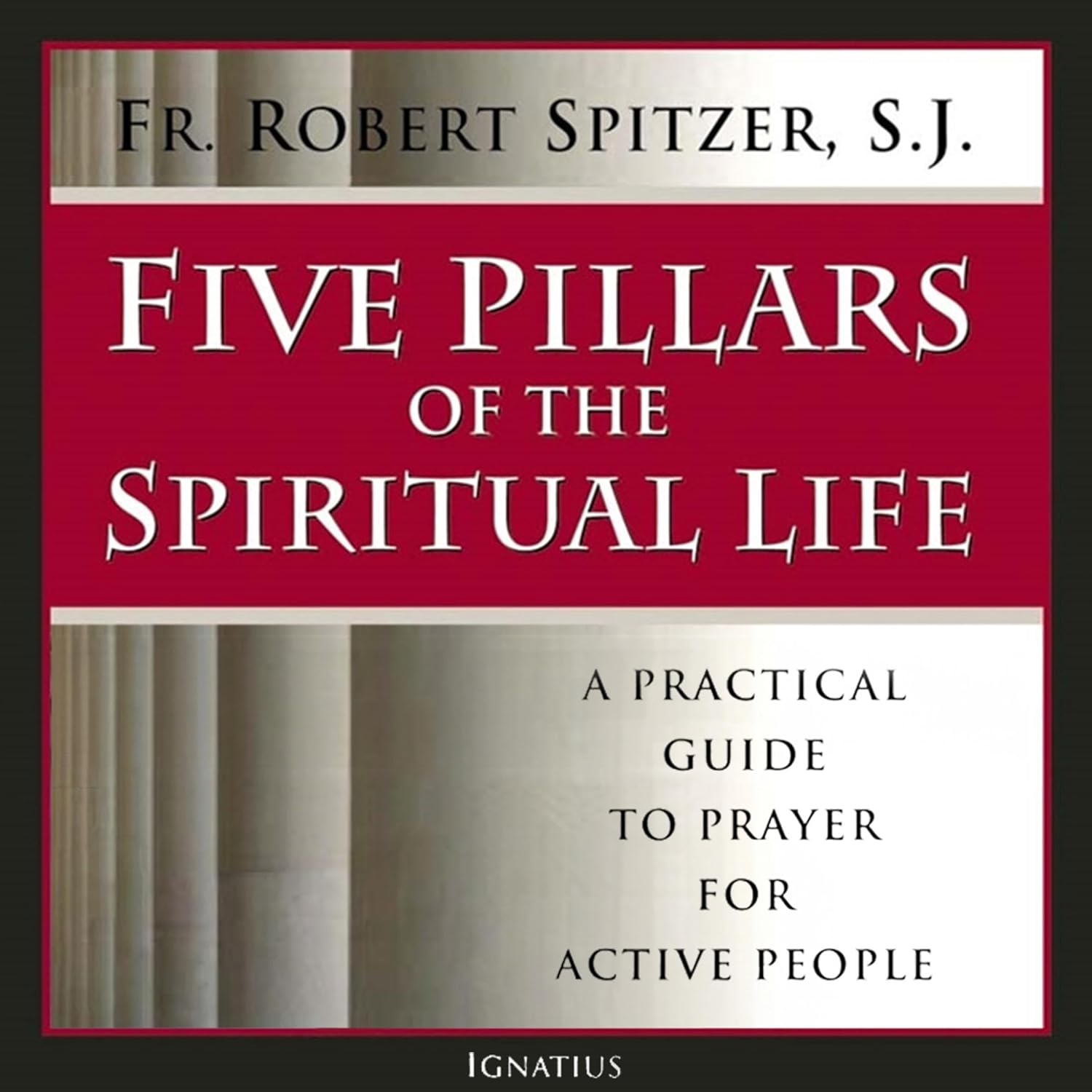 Amazon.com: Five Pillars of the Spiritual Life: A Practical Guide to ...