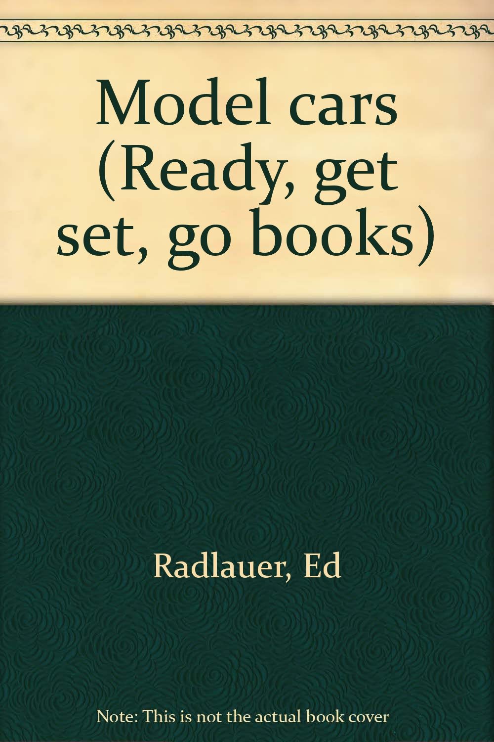 Model cars (Ready, get set, go books): Radlauer, Ed: 9780516074085 ...