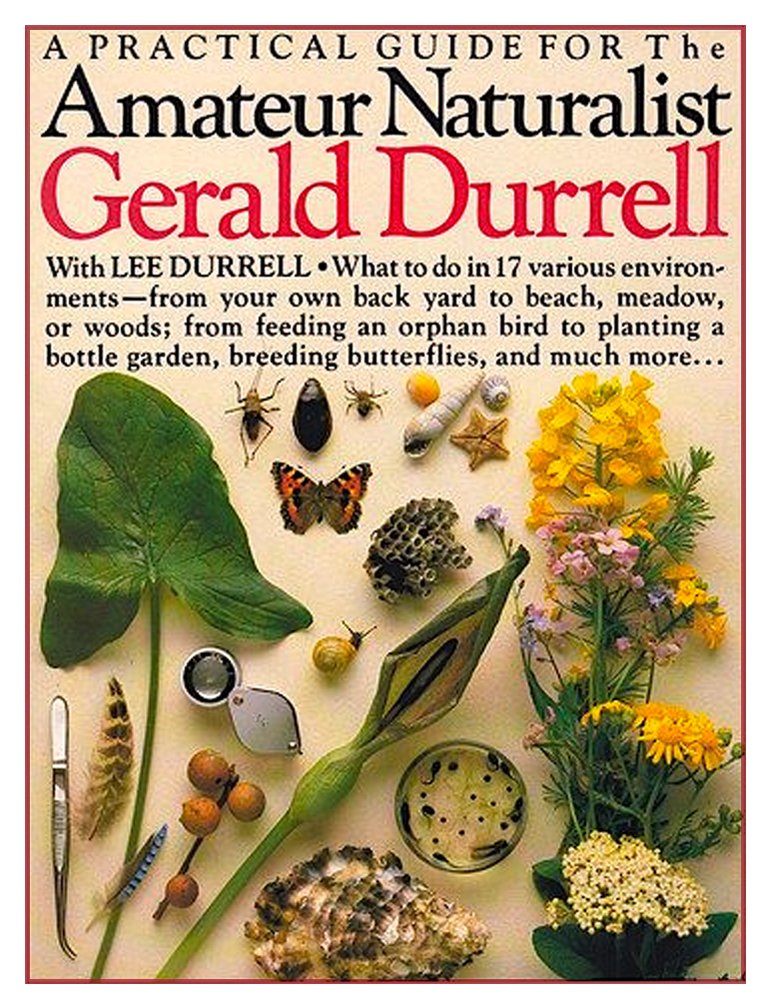 New Amateur Naturalist: Amazon.co.uk: Gerald Durrell, Lee Durrell ...