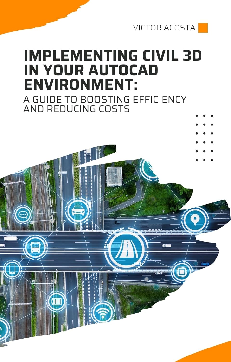 IMPLEMENTING CIVIL 3D IN YOUR AUTOCAD ENVIRONMENT: A GUIDE TO BOOSTING ...