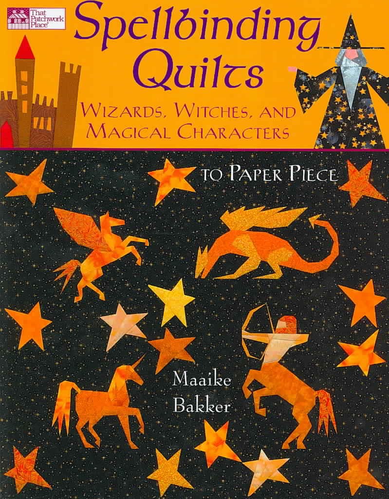 Spellbinding Quilts: Wizards, Witches, and Magical Characters: Bakker ...