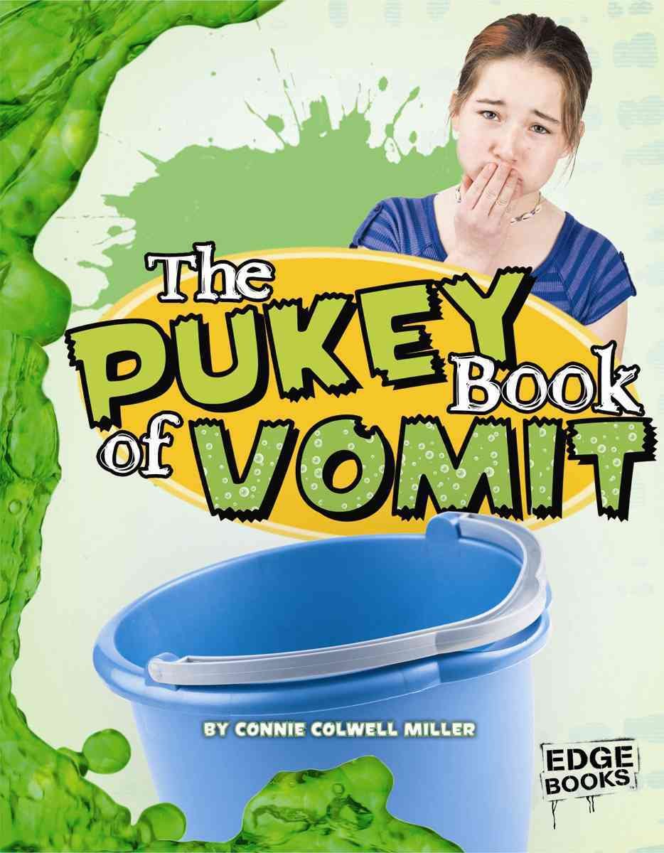 The Pukey Book of Vomit (The Amazingly Gross Human Body): Miller ...