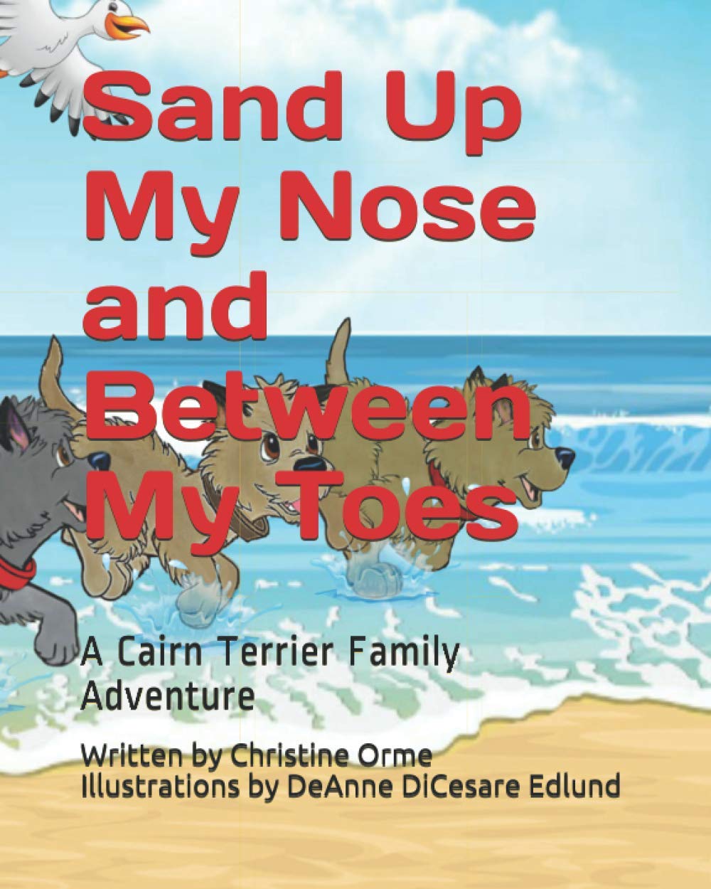 Sand Up My Nose and Between My Toes: A Cairn Terrier Family Adventure ...