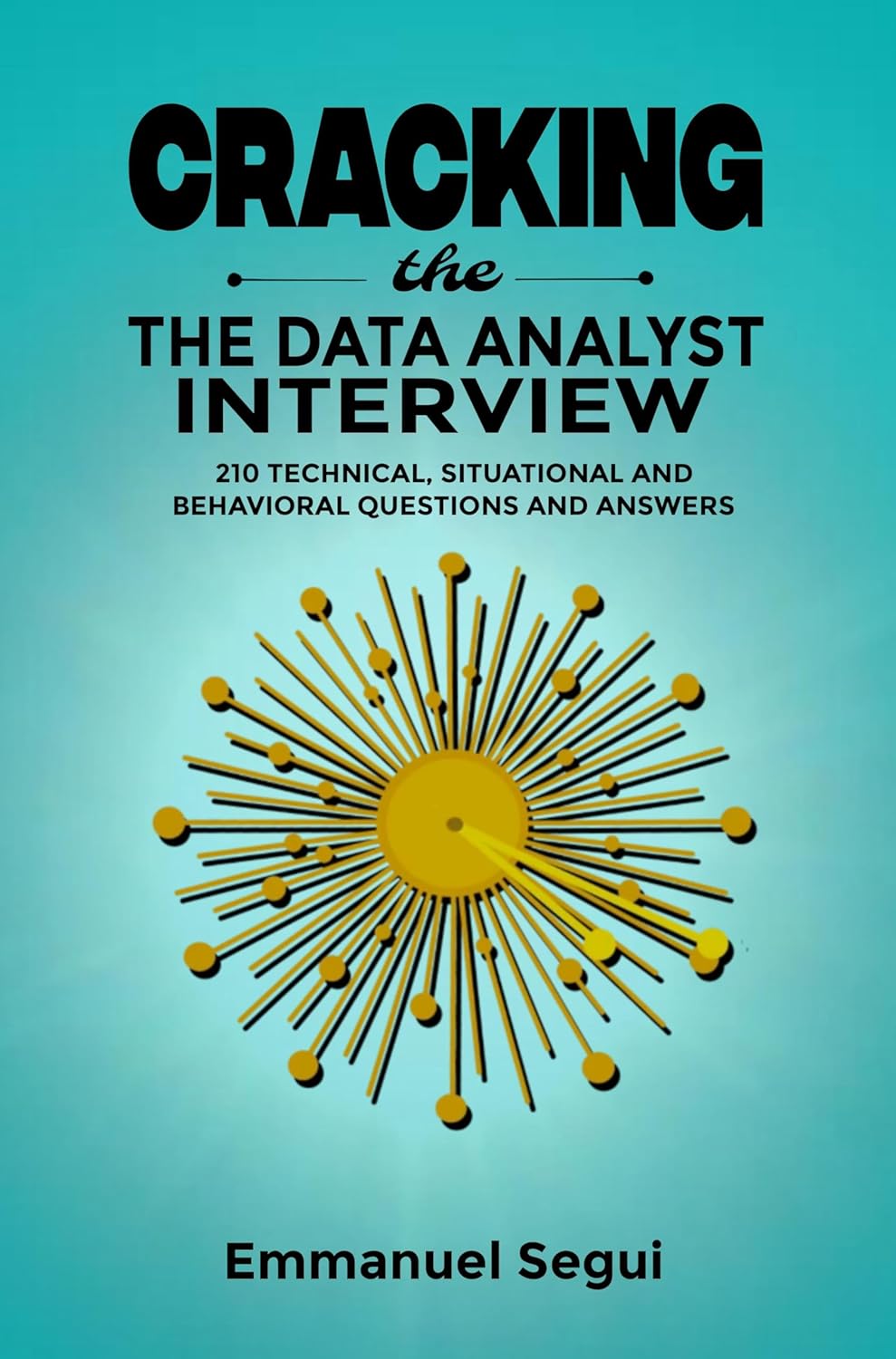Cracking The Data Analyst Interview 210 Technical Situational And Behavioral