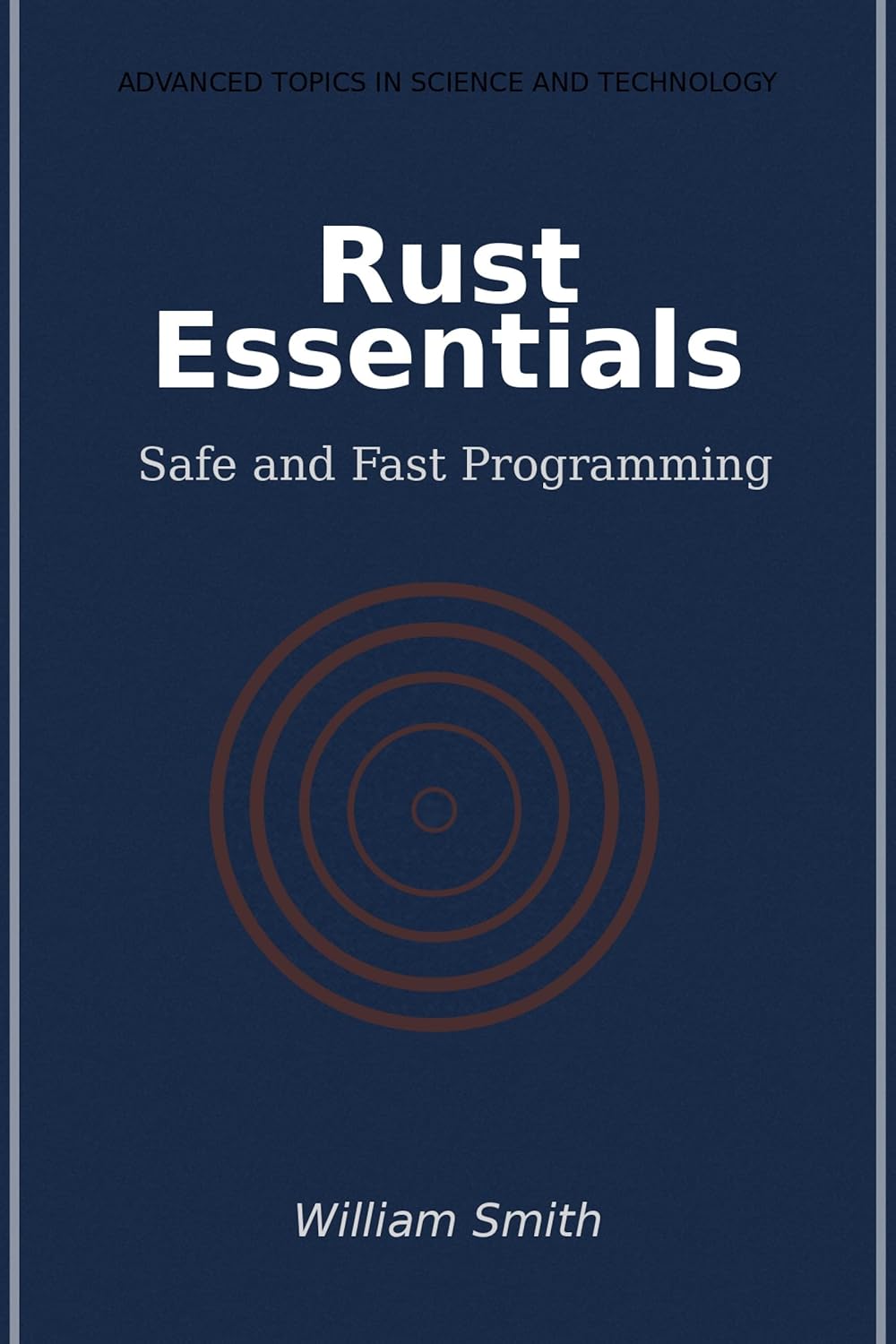 Rust Essentials: Safe and Fast Programming eBook : Smith, William ...