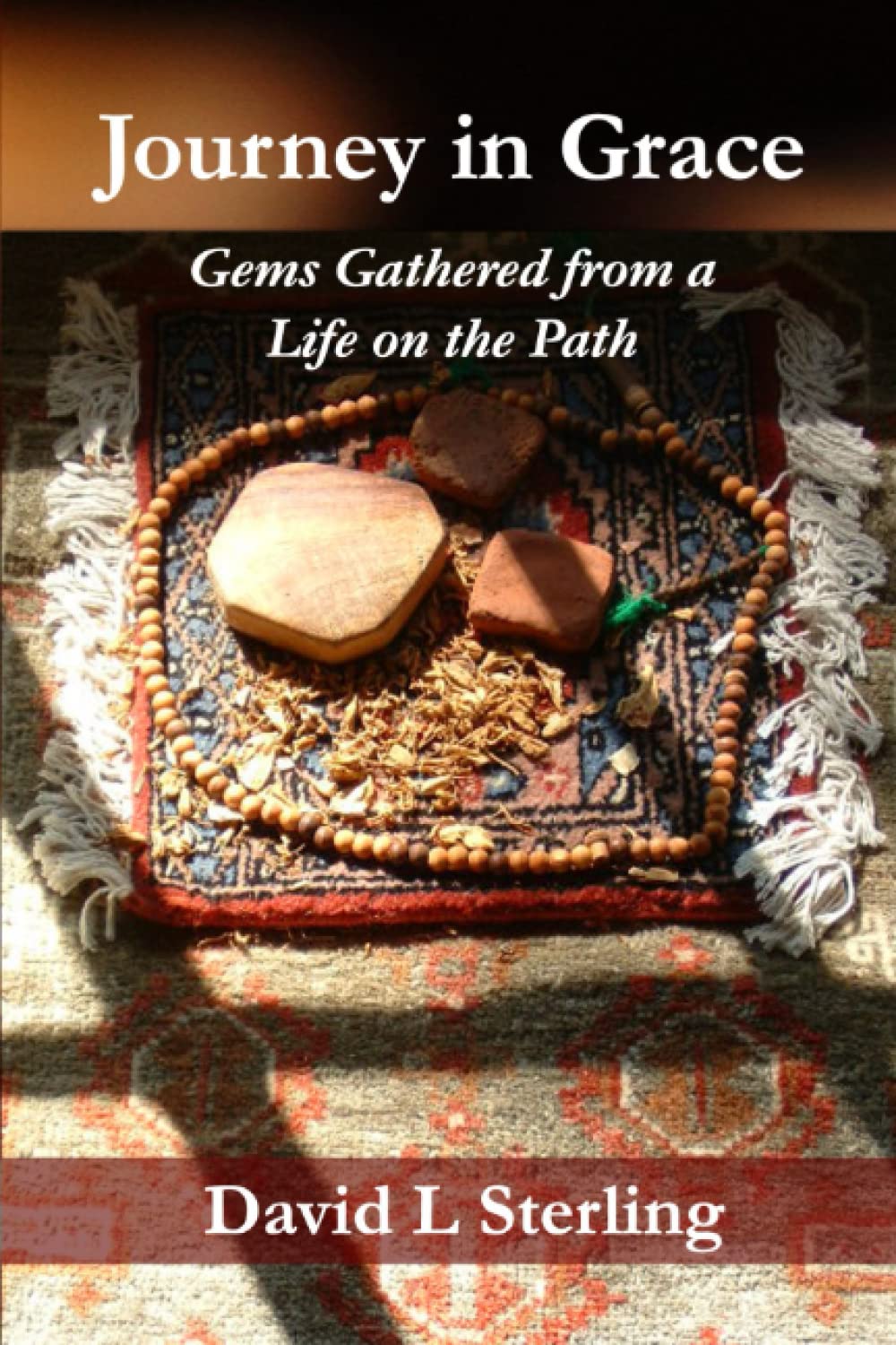 Journey in Grace: Gems Gathered from a Life on the Path: Sterling ...