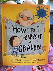 How to Babysit a Grandpa: A Book for Dads, Grandpas, and Kids: Reagan, Jean, Wildish, Lee ...