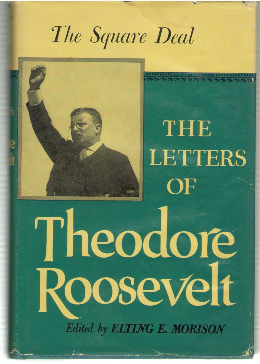 The Letters of Theodore Roosevelt: Volume IV, The Square Deal, 1903 ...