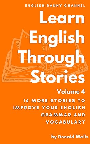Learn English Through Stories: Volume 4 (Learn English Through Stories ...
