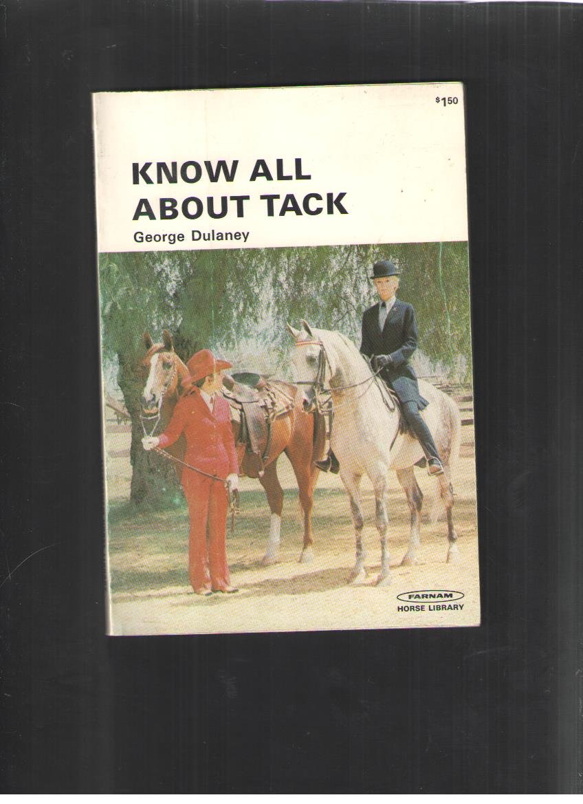 Know All About Tack : Farnam Horse Library Series: George Dulaney ...